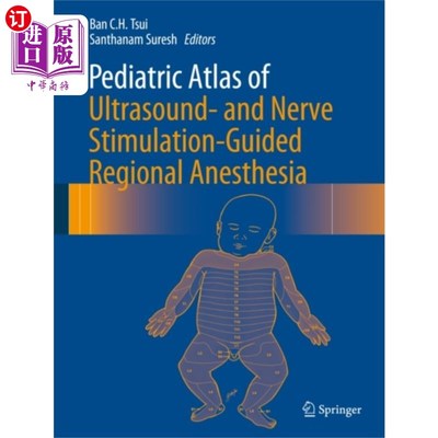 海外直订医药图书Pediatric Atlas of Ultrasound- and Nerve Stimula... 小儿超声和神经刺激引导的区域麻醉图谱