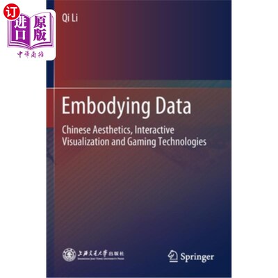 海外直订Embodying Data: Chinese Aesthetics, Interactive Visualization and Gaming Technol 体现数据:中国美学、交互可