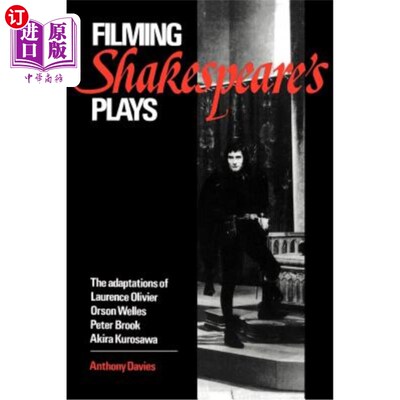 海外直订Filming Shakespeare's Plays: The Adaptations of Laurence Olivier, Orson Welles,  莎士比亚戏剧的拍摄：劳伦斯