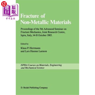 海外直订Fracture of Non-Metallic Materials: Proceeding of the 5th Advanced Seminar on Fr 非金属材料断裂：第五届断裂