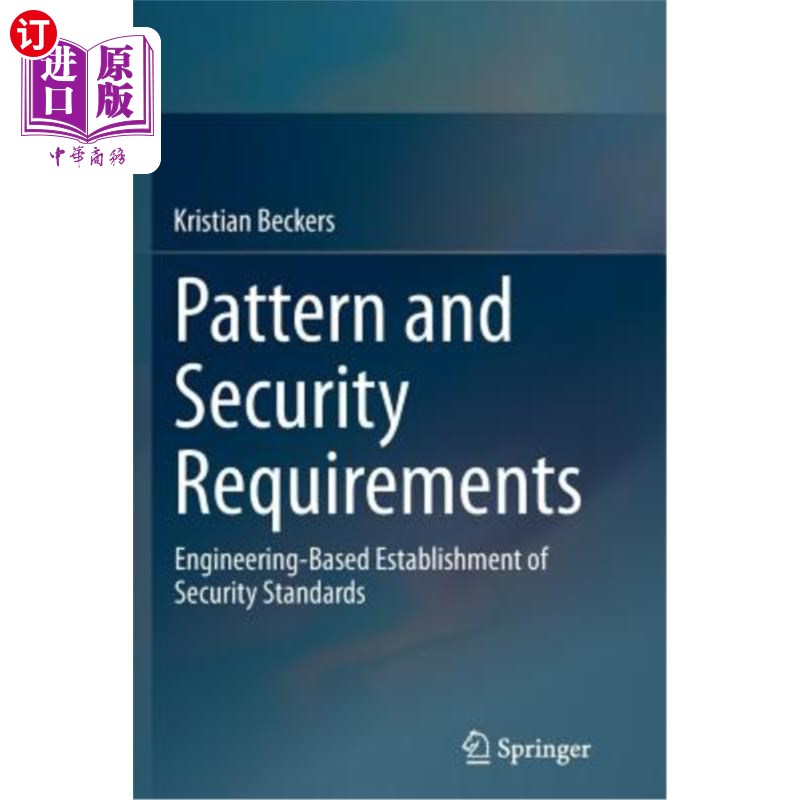 海外直订Pattern and Security Requirements: Engineering-Based Establishment of Security S模式和安全需求：基于工程 ...