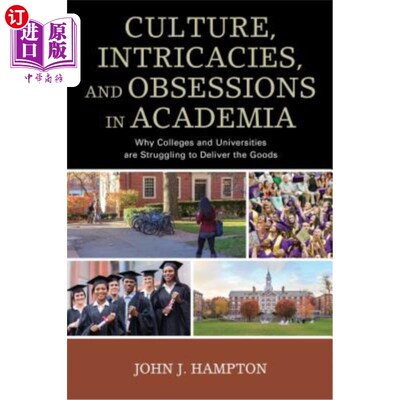 海外直订Culture, Intricacies, and Obsessions in Academia: Why Colleges and Universities  《学术中的文化、复杂性和执