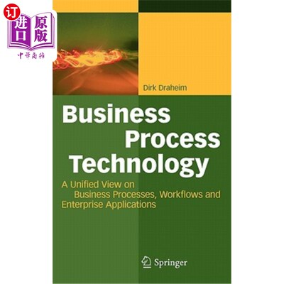 海外直订Business Process Technology: A Unified View on Business Processes, Workflows and 业务流程技术:业务流程、工