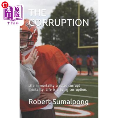 海外直订The Corruption: Life in mortality creates corrupt mentality. Life is a living co 腐败：死亡中的生命创造了腐