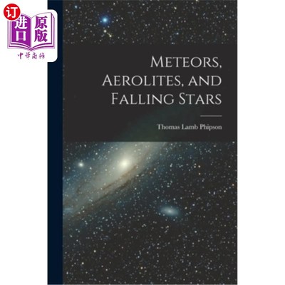 海外直订Meteors, Aerolites, and Falling Stars 流星，陨石和陨星