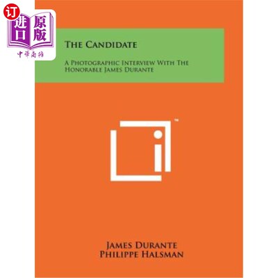 海外直订The Candidate: A Photographic Interview with the Honorable James Durante 候选人：对尊敬的詹姆斯·杜兰特的摄