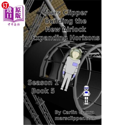 海外直订Mars Clipper - Building the New Airlock Expanding Horizons 火星快船-建造新的气闸，扩大视野