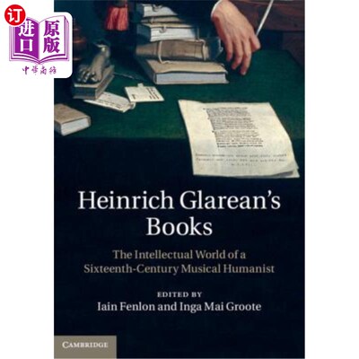 海外直订Heinrich Glarean's Books: The Intellectual World of a Sixteenth-Century Musical  海因里希·格鲁兰的著作：一