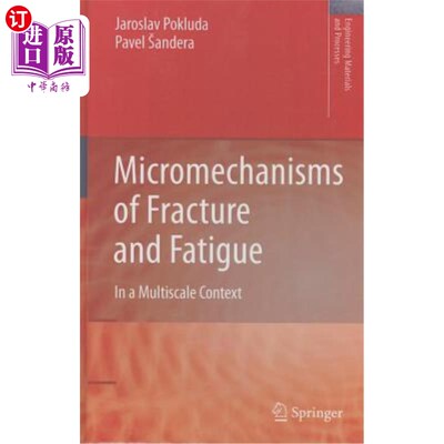 海外直订Micromechanisms of Fracture and Fatigue: In a Multiscale Context 断裂和疲劳的微观机制:在多尺度背景下