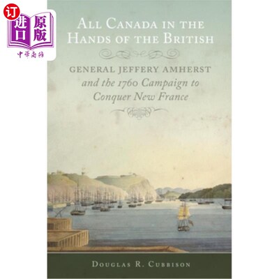 海外直订All Canada in the Hands of the British: General Jeffery Amherst and the 1760 Cam 《全加拿大在英国人手中》第