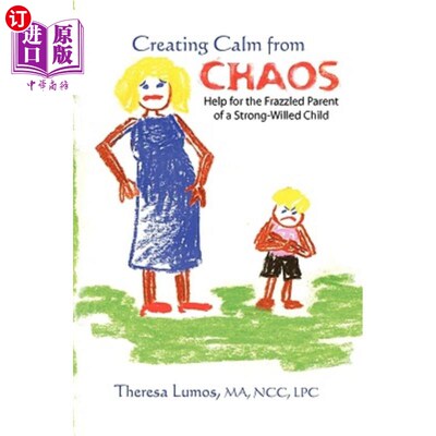 海外直订Creating Calm From Chaos: Help for the Frazzled Parent of a Strong-Willed Child