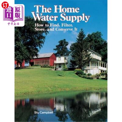 海外直订The Home Water Supply: How to Find, Filter, Store, and Conserve It 家庭供水:如何寻找、过滤、储存和保存