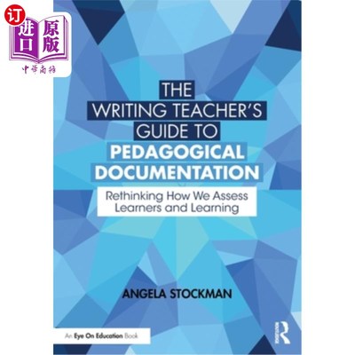 海外直订The Writing Teacher's Guide to Pedagogical Documentation: Rethinking How We Asse 教学文献写作教师指南：重新
