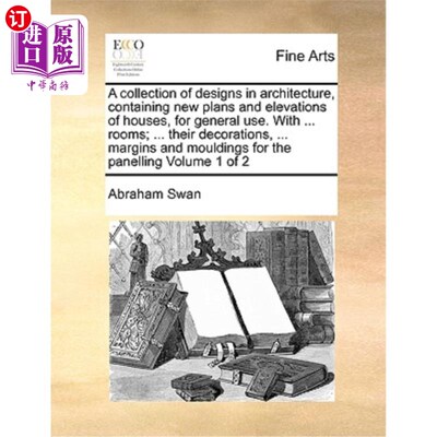 海外直订A Collection of Designs in Architecture, Containing New Plans and Elevations of  《建筑设计作品集》，包含一