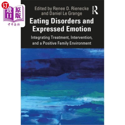 海外直订Eating Disorders and Expressed Emotion: Integrating Treatment, Intervention, and 饮食失调和表达情绪:整合治