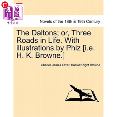 海外直订The Daltons; Or, Three Roads in Life. with Illustrations by Phiz [I.E. H. K. Bro 道尔顿;或者，人生的三条路