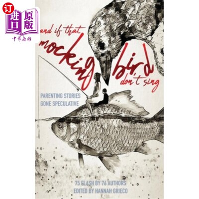 海外直订And If That Mockingbird Don't Sing: Parenting Stories Gone Speculative 《如果知更鸟不唱歌:养育孩子的故事不
