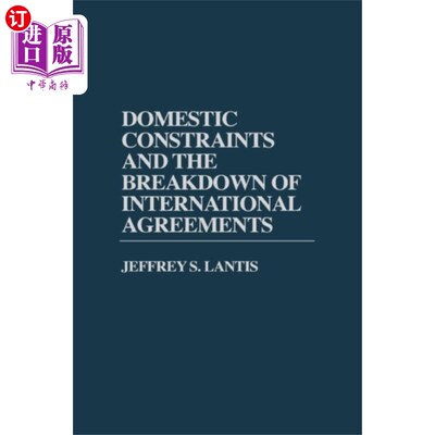 海外直订Domestic Constraints and the Breakdown of Intern... 国内约束与国际协议的失效