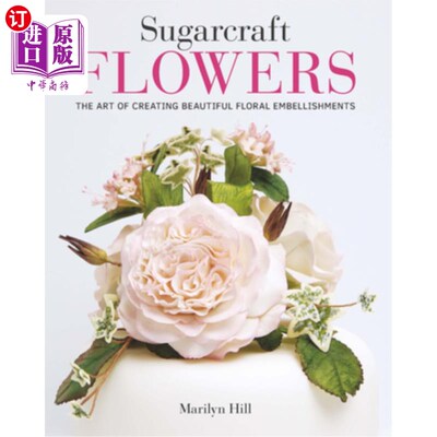 海外直订Sugarcraft Flowers: The Art of Creating Beautiful Floral Embellishments 糖工艺花:创造美丽的花卉装饰的艺术