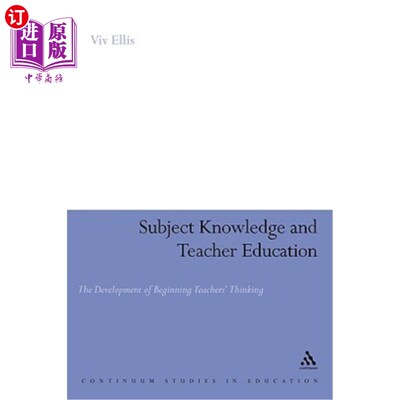 海外直订Subject Knowledge and Teacher Education: The Development of Beginning Teachers'  学科知识与教师教育：初级教