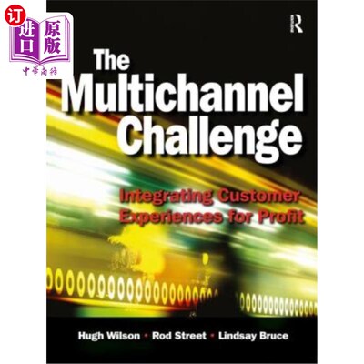 海外直订The Multichannel Challenge: Integrating Customer Experiences for Profit 多渠道挑战:为盈利整合客户体验