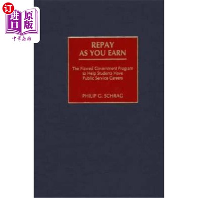 海外直订Repay as You Earn: The Flawed Government Program to Help Students Have Public Se 随赚随还：帮助学生从事公共
