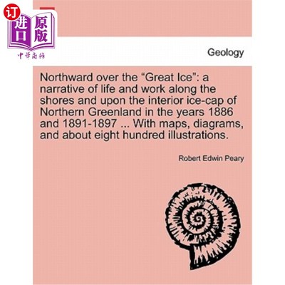 海外直订Northward over the Great Ice: a narrative of life and work along the shores and  向北越过大冰:1886年在格陵