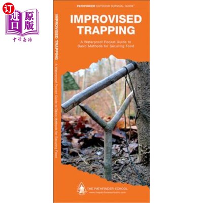 海外直订Improvised Trapping: A Waterproof Pocket Guide to Basic Methods for Securing Foo 临时诱捕:一个防水口袋指南