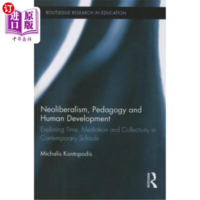 海外直订Neoliberalism, Pedagogy and Human Development: Exploring Time, Mediation and Col 新自由主义、教育学与人的发