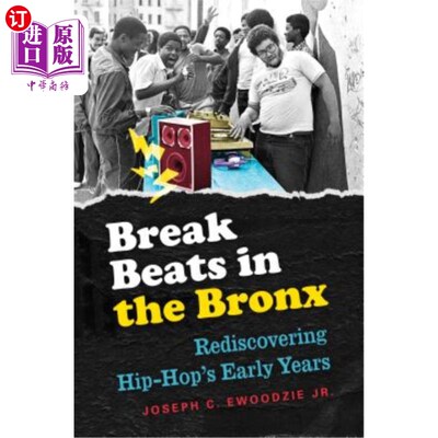 海外直订Break Beats in the Bronx: Rediscovering Hip-Hop's Early Years 布朗克斯区的断断续续：重新发现嘻哈音乐的早期