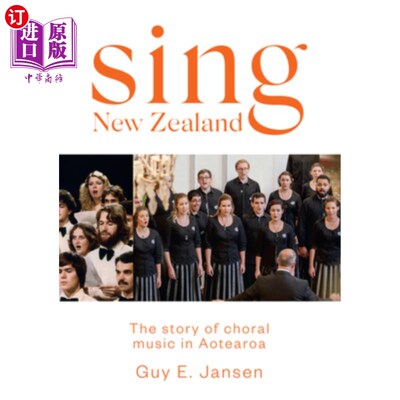 海外直订Sing New Zealand: The Story of Choral Music in Aotearoa 歌唱新西兰:奥特罗阿合唱音乐的故事