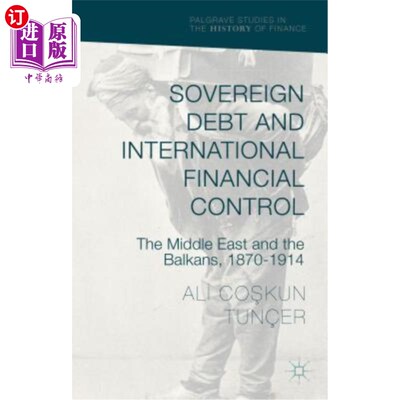 海外直订Sovereign Debt and International Financial Control: The Middle East and the Balk 主权债务和国际金融控制:中