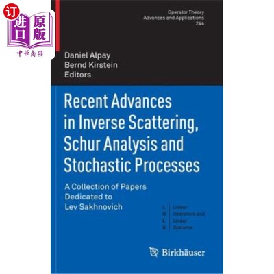 海外直订Recent Advances in Inverse Scattering, Schur Analysis and Stochastic Processes:  逆散射、舒尔分析和随机过程