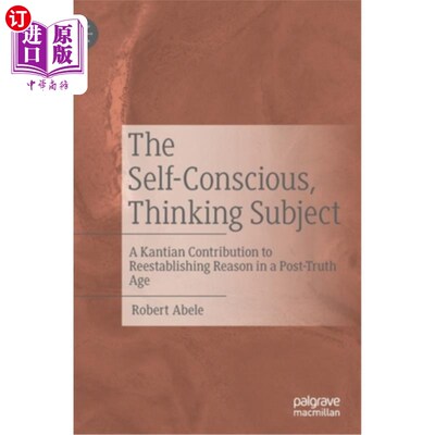 海外直订The Self-Conscious, Thinking Subject: A Kantian Contribution to Reestablishing R 自觉的思考主体：康德在后真