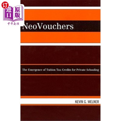 海外直订Neovouchers: The Emergence of Tuition Tax Credits for Private Schooling 新代金券：私立学校学费税收抵免的出现