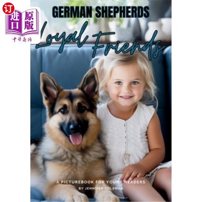 海外直订German Shepherds Loyal Friends: A Picturebook for Young Readers 德国牧羊犬忠实的朋友：一本给年轻读者的绘本