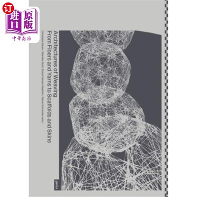 海外直订Architectures of Weaving: From Fibers and Yarns to Scaffolds and Skins 编织的结构:从纤维和纱线到支架和皮