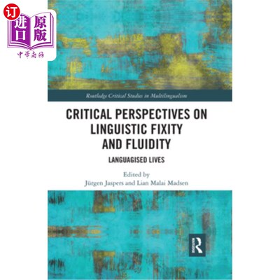 海外直订Critical Perspectives on Linguistic Fixity and Fluidity: Languagised Lives 语言的固定与流动:语言化的生活