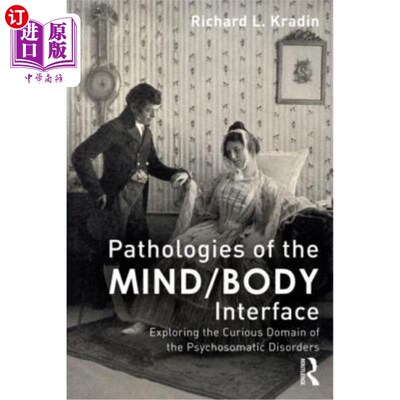 海外直订医药图书Pathologies of the Mind/Body Interface: Exploring the Curious Domain of the Psyc 心灵/身体界面的病