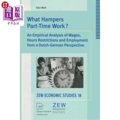 海外直订What Hampers Part-Time Work?: An Empirical Analysis of Wages, Hours Restrictions 什么阻碍了兼职工作?:荷兰-