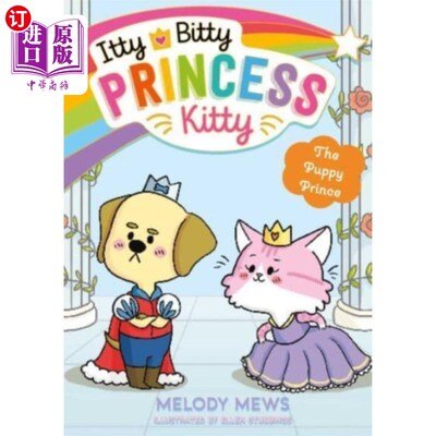海外直订Itty Bitty Princess Kitty: The Puppy Prince 小公主凯蒂:小狗王子