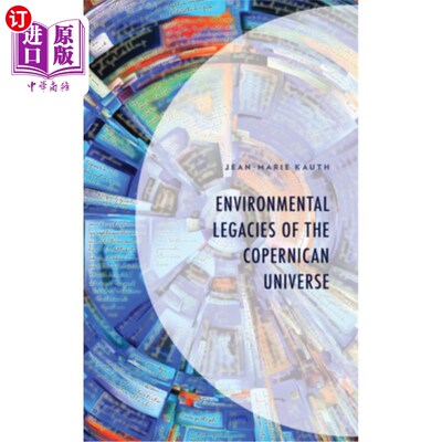 海外直订Environmental Legacies of the Copernican Universe 哥白尼宇宙的环境遗产