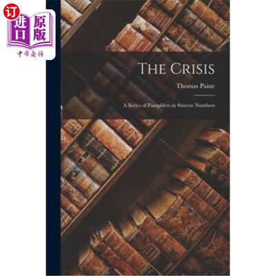 海外直订The Crisis: A Series of Pamphlets in Sixteen Numbers 危机:一系列十六册小册子