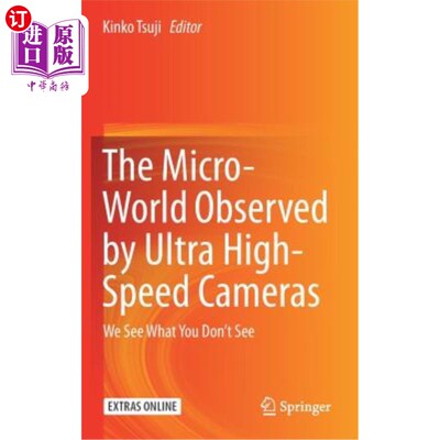 海外直订The Micro-World Observed by Ultra High-Speed Cameras: We See What You Don't See 超高速摄影机观察到的微观世界：我