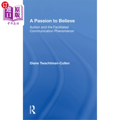 海外直订A Passion to Believe: Autism and the Facilitated Communication Phenomenon 相信的激情:自闭症和促进交流现象