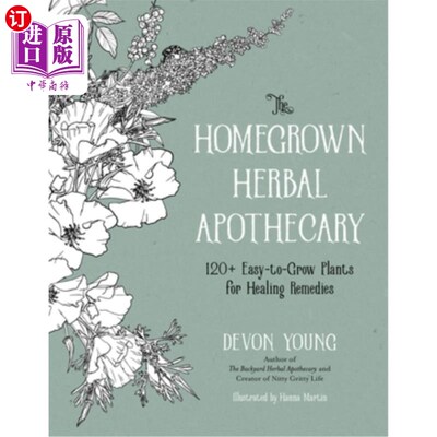 海外直订医药图书The Homegrown Herbal Apothecary: 120+ Easy-To-Grow Plants for Healing Remedies 本土草药药剂师：120+