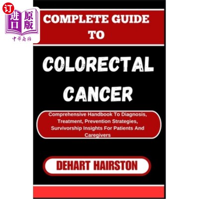 海外直订医药图书Complete Guide to Colorectal Cancer: Comprehensive Handbook To Diagnosis, Treatm 结直肠癌完整指南：
