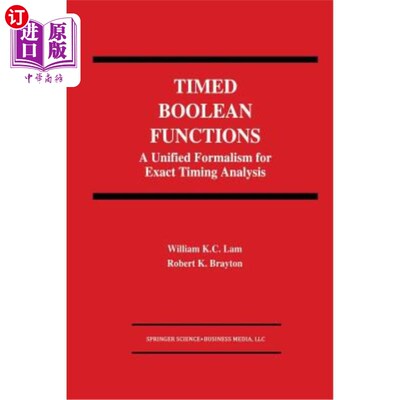 海外直订Timed Boolean Functions: A Unified Formalism for Exact Timing Analysis 定时布尔函数：精确定时分析的统一形式
