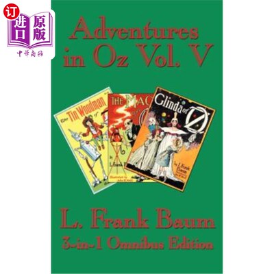 海外直订Adventures in Oz Vol. V: The Tin Woodman of Oz, the Magic of Oz, Glinda of Oz 《绿野仙踪》第五卷：绿野仙踪