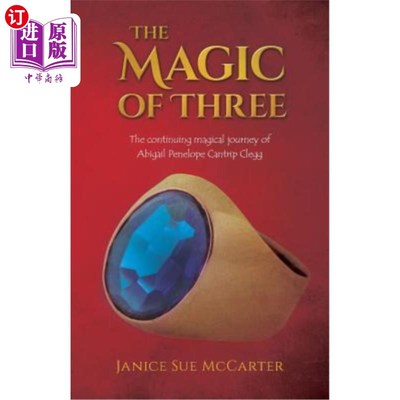 海外直订The Magic of Three: The continuing magical journey of Abigail Penelope Cantrip C 三者的魔力：阿比盖尔·佩内